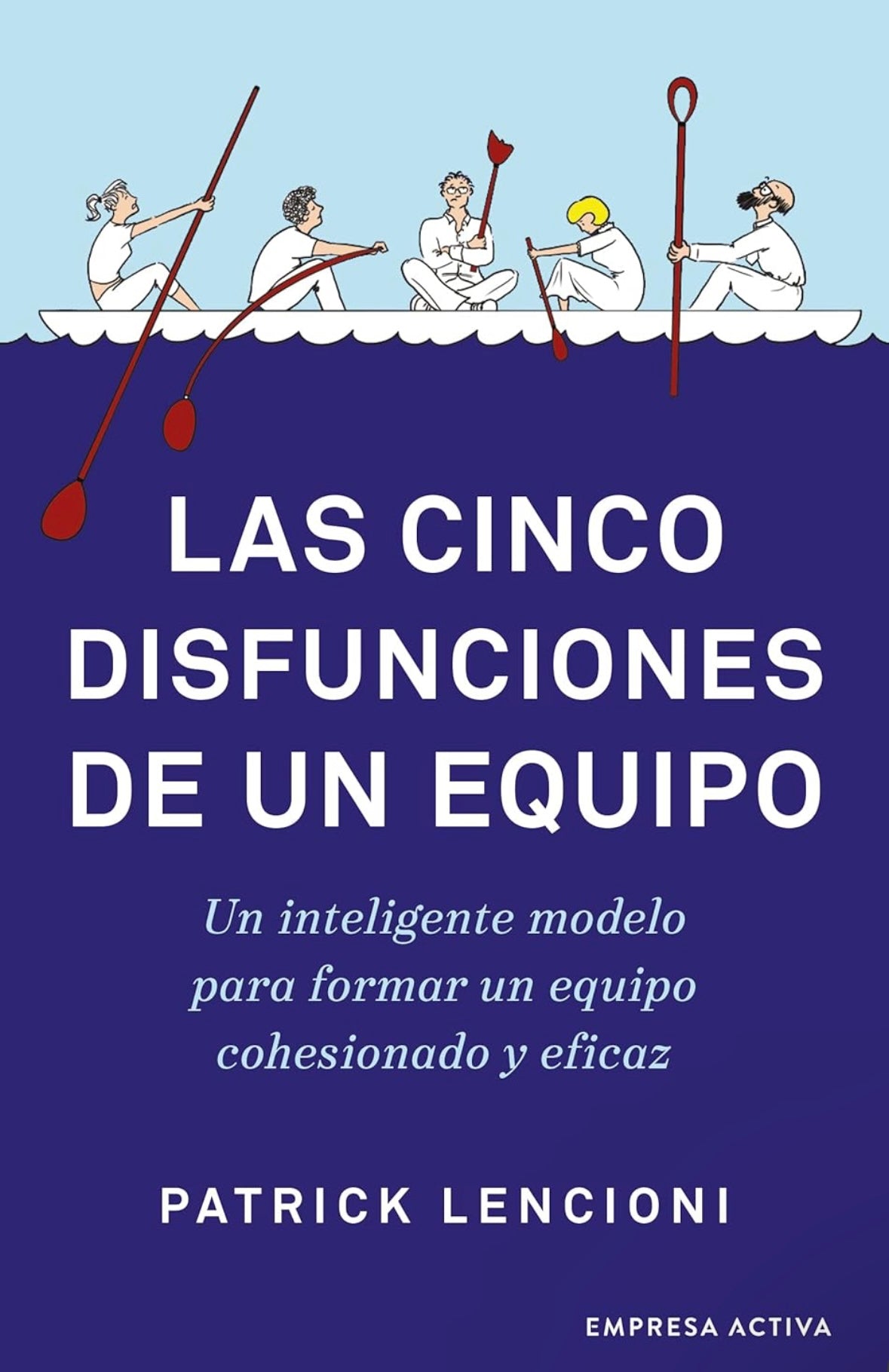 Las cinco disfunciones de un equipo (Patrick Lencioni) – lalibroteca.hn
